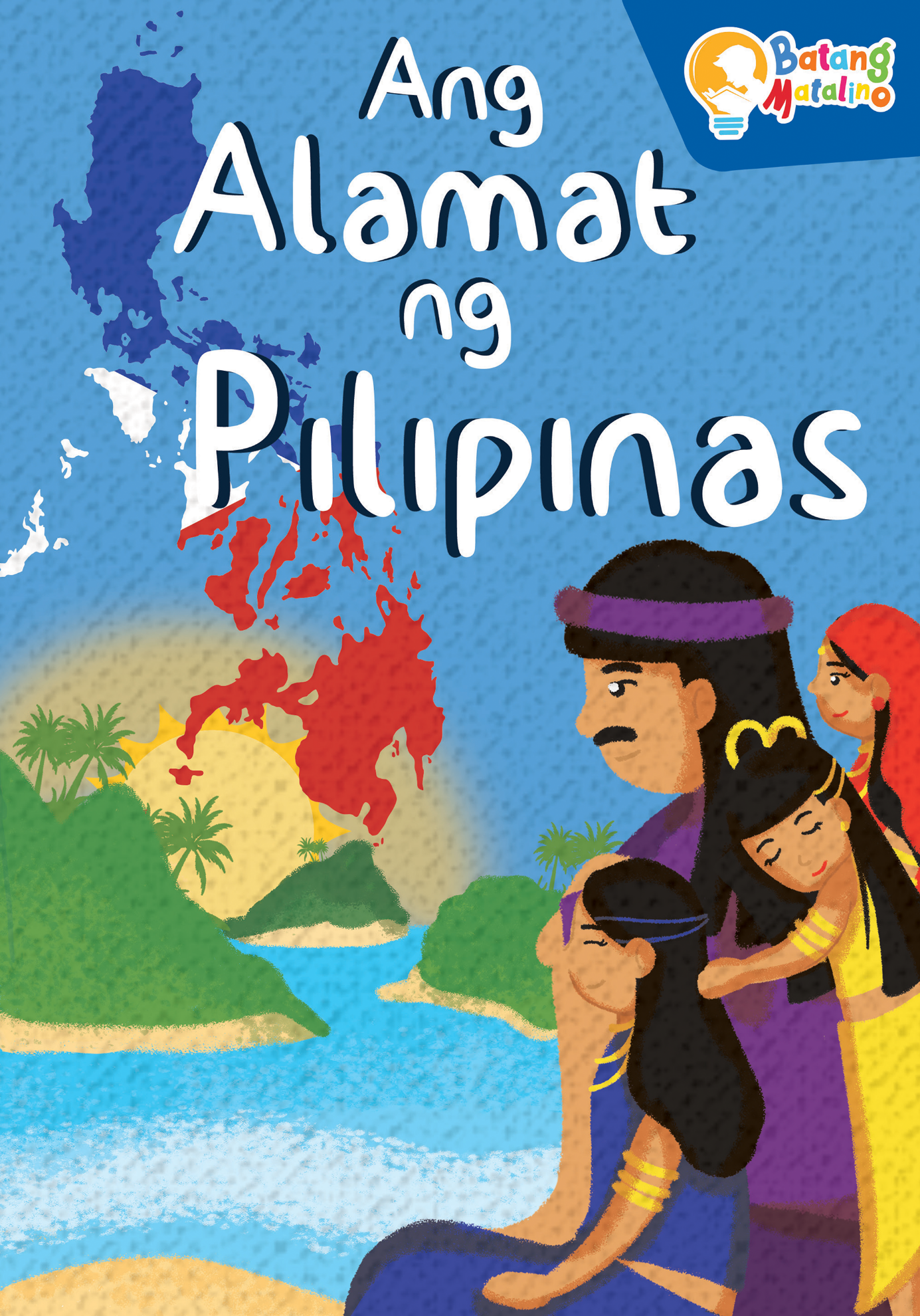 Learning is Fun. BATANG MATALINO BOOK ANG ALAMAT NG PILIPINAS