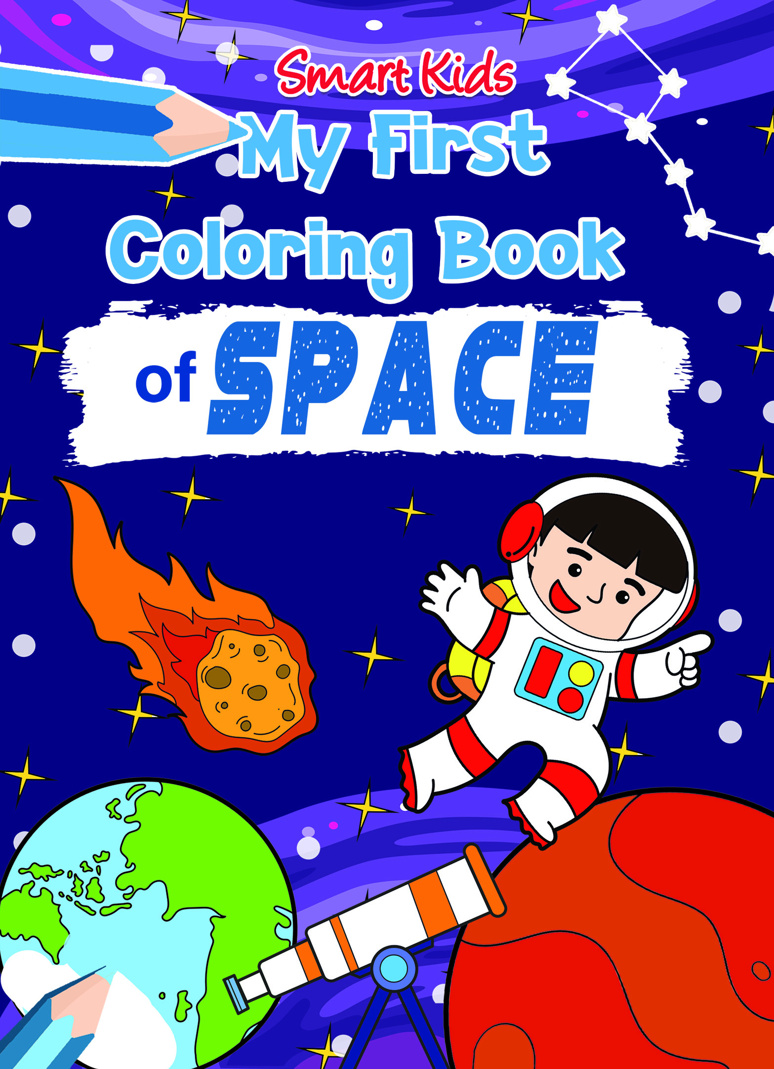 Learning is Fun. SMART KIDS MY FIRST COLORING BOOK OF SPACE