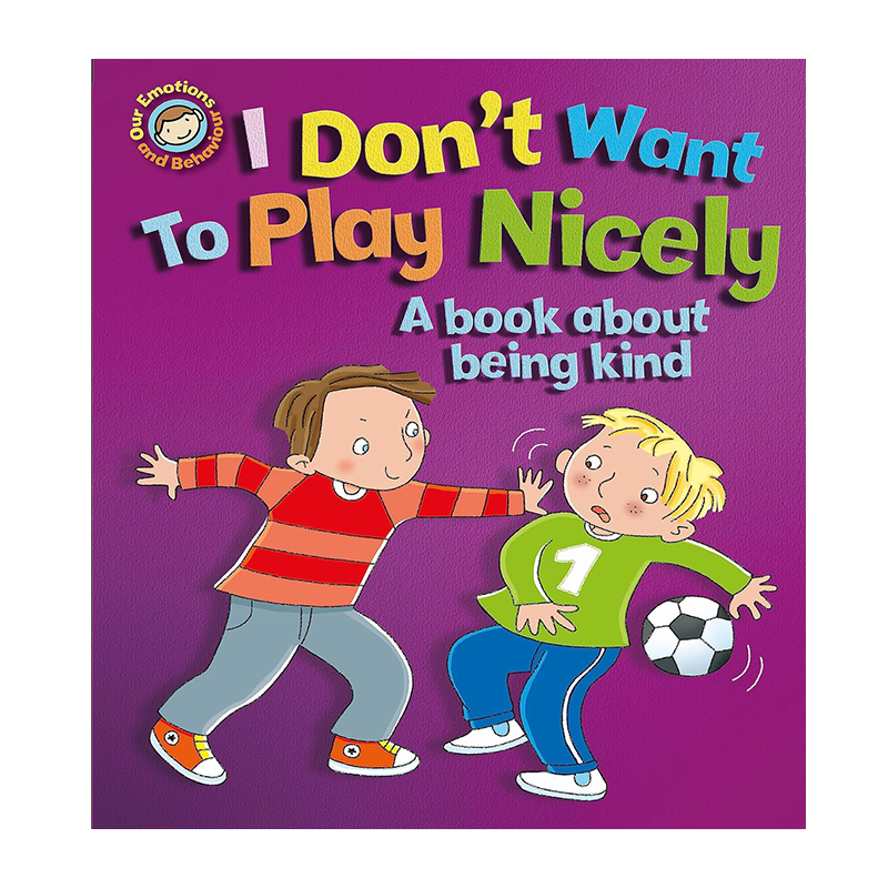 Learning is Fun. OUR EMOTIONS AND BEHAVIORS I DON'T WANT TO PLAY NICELY ...